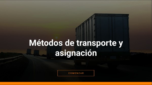 Método de transporte y asignación | Genially