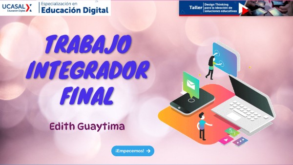 GUAYTIMA- Trabajo Final - TALLER I - ESP. EDUC. DIG. - UCASAL | Genially