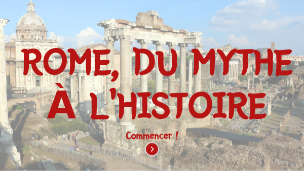 Rome, du mythe à l'histoire | Genially