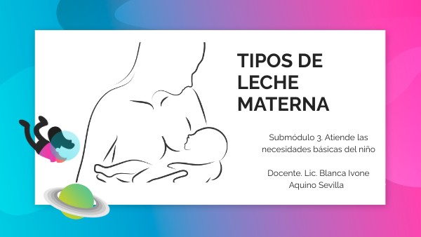 TIPOS DE LECHE MATERNA | Genially