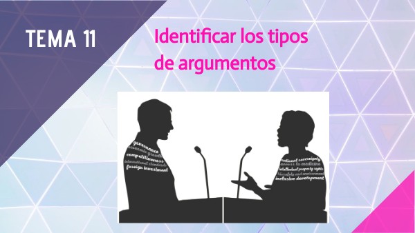 Tema. 11 Identificar los tipos de argumentos | Genially