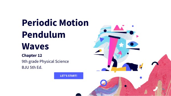 Ch. 12 Periodic Motion & Waves | 9th grade Physical Science | Genially