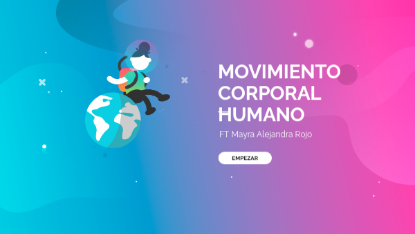 MOVIMIENTO CORPORAL HUMANO | Genially