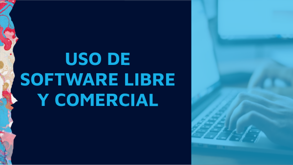 USOS DE SOFTWARE LIBRE Y COMERCIAL | Genially