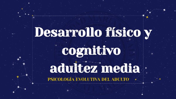 S-7 DESARROLLO FISICO Y COGNITIVO EN ADULTEZ MEDIA