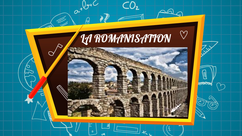 La romanisation | Genially