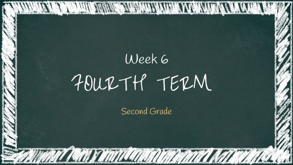 Fourth Term - Second Grade - Week 6