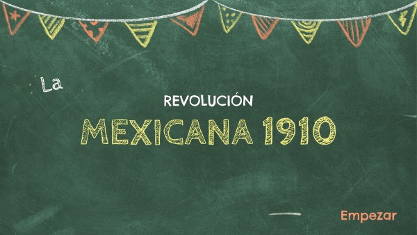 REVOLUCIÓN MEXICANA | Genially