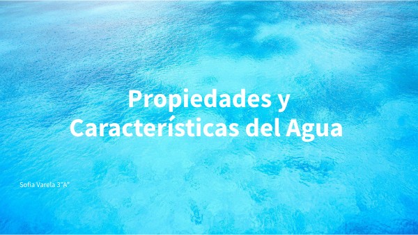 Propiedades y Características del Agua | Genially