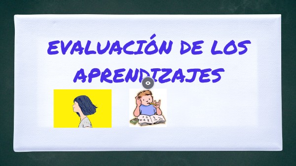 EVALUACIÓN DE LOS APRENDIZAJES | Genially