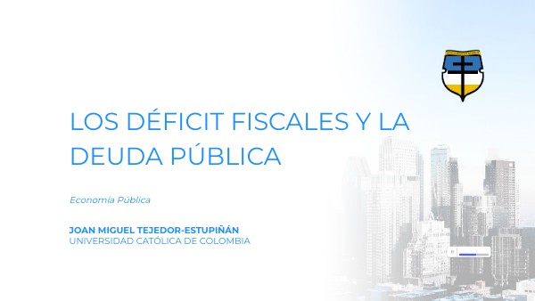 Los Déficit Fiscales y la Deuda Pública - Prof. Joan Tejedor | Genially