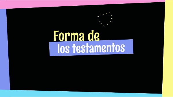 Forma de los testamentos | Genially
