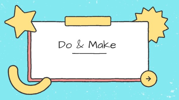 Do and make | Genially
