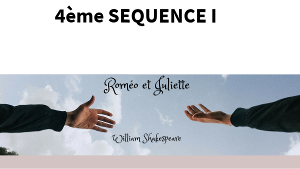 4ème SEQUENCE I Roméo et Juliette | Genially