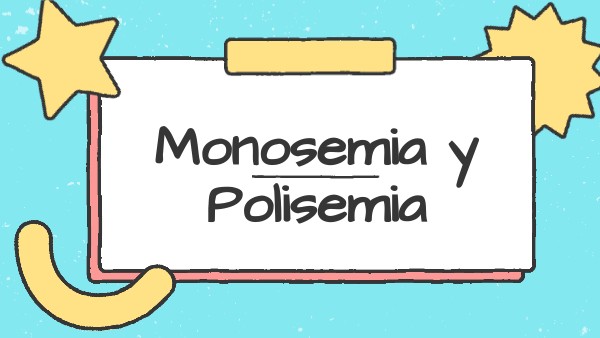 Clase 8: Monosemia y polisemia | Genially
