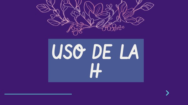 Clase 2: Uso de la H | Genially