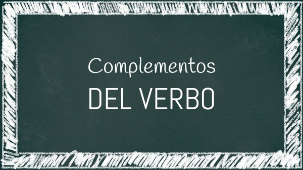 Clase 8: Complementos del verbo | Genially