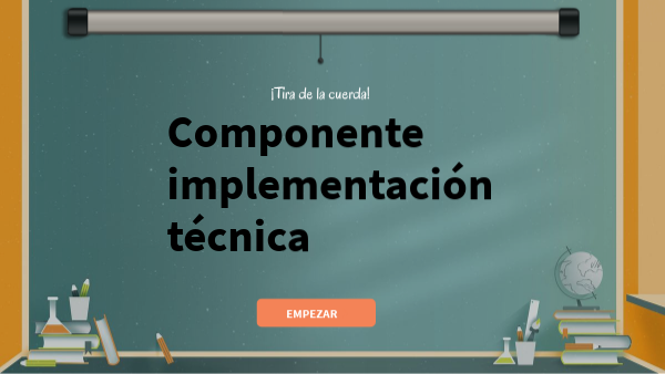 Componente implementación técnica | Genially