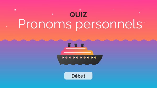 QUIZ Pronoms personnels FLE | Genially