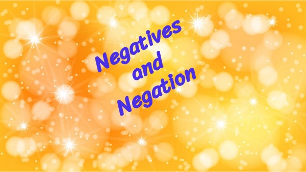 Negatives and negation. | Genially