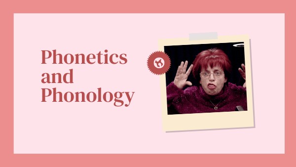Phonetics and Phonology - Week 2 | Genially