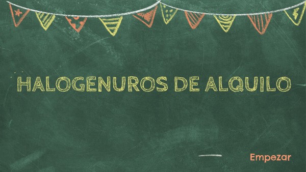 HALOGENUROS DE ALQUILO | Genially