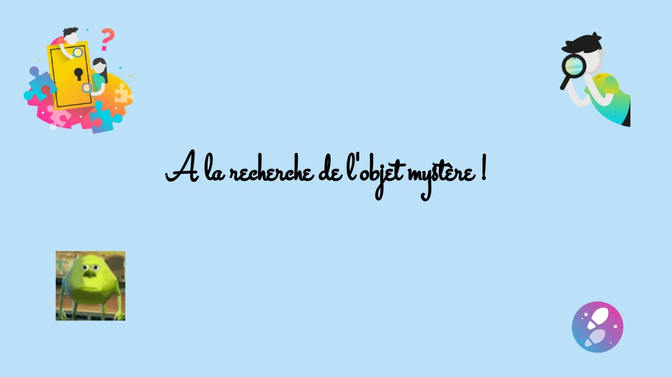 Qui est-ce ? recherche objet mystère | Genially