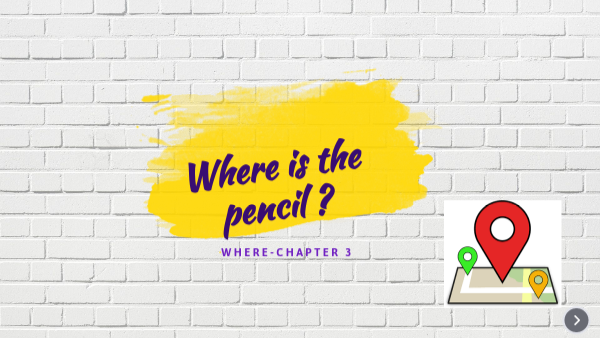 where-chapter 3- Where is the pencil