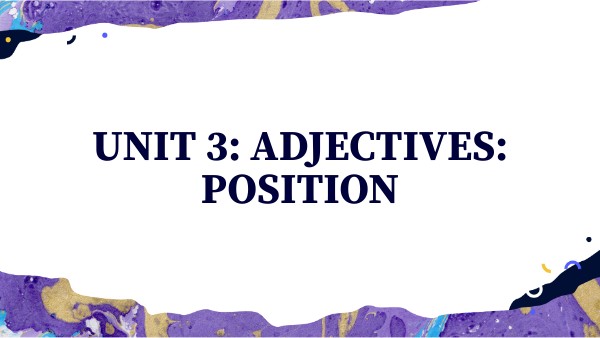 UNIT 3: ADJECTIVES: POSITION (8V0) | Genially