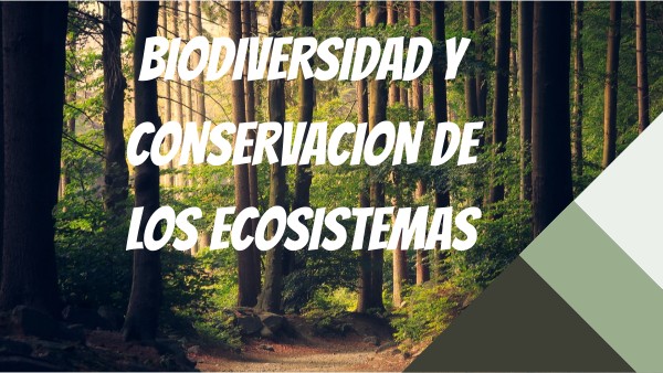 BIODIVERSIDAD Y CONSERVACION DE ECOSISTEMAS | Genially