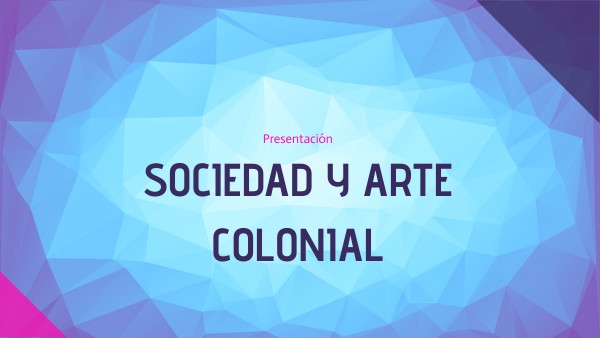 Sociedad y arte colonial | Genially