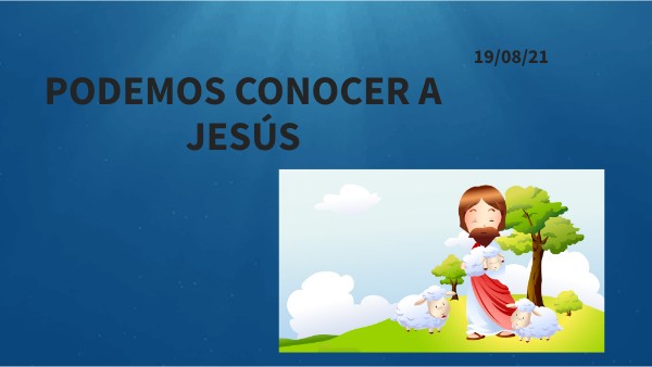 Podemos conocer a Jesús.