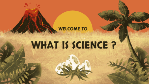 WHAT IS SCIENCE? | Genially