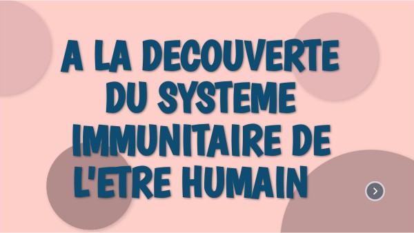 A la découverte du système immunitaire de l'être humain
