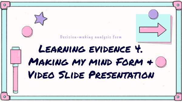 LEARNING EVIDENCE 4 – I made a decision