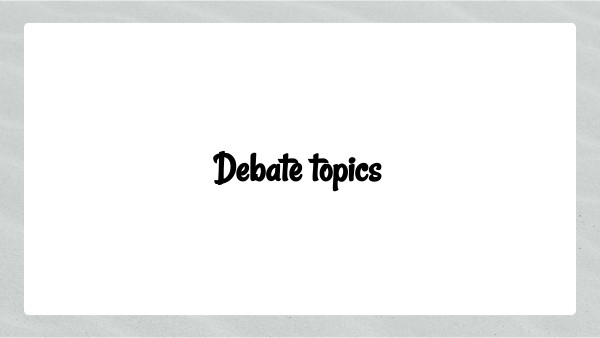 Debate topics | Genially