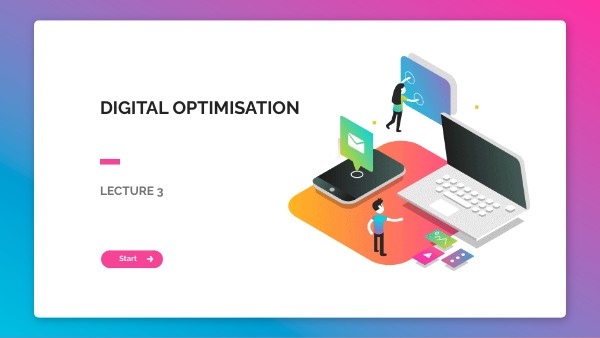 LECTURE 3 - DIGITAL OPTIMISATION