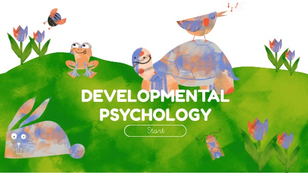 LECTURE 6 - DEVELOPMENTAL PSYCHOLOGY | Genially