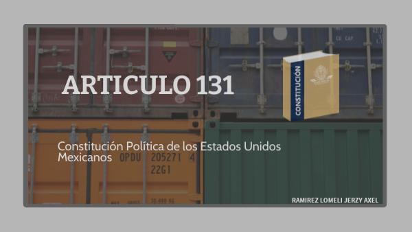 ARTICULO 131 CONSTITUCION POLITICA DE LOS ESTADOS UNIDOS MEXICANOS ...