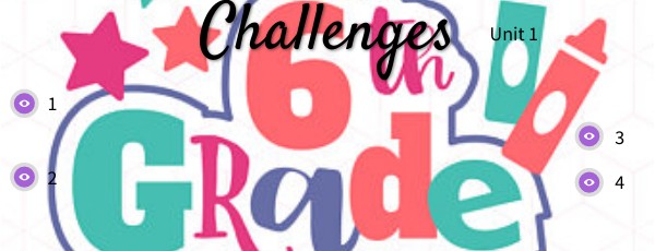 6th Grade Challenges Unit 1