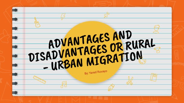 ADVANTAGES AND DISADVANTAGES OR RURAL - URBAN MIGRATION