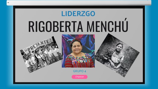 RIGOBERTA MENCHU | Genially
