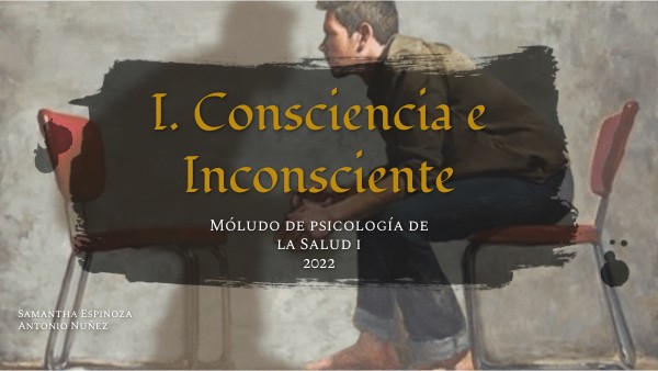 I. Consciencia e inconsciente.