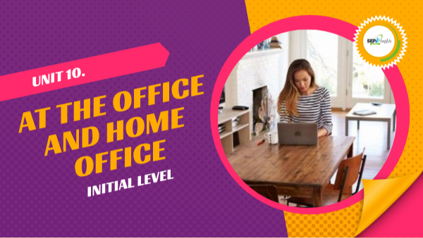Unit 10. At the Office and Home Office | Genially