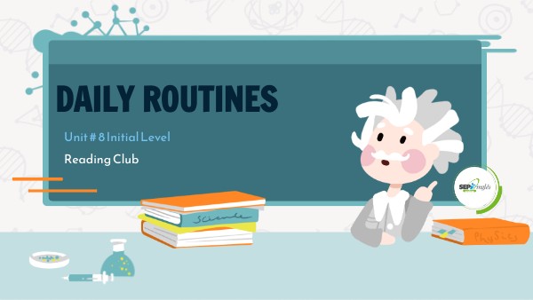 Reading Club Daily Routine Unit # 8 Initial Level | Genially
