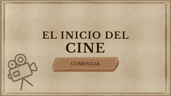 EL INICIO DEL CINE | Genially