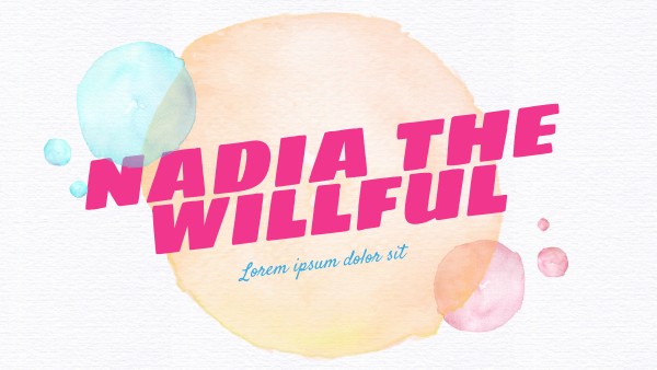 Nadia the willful | Genially