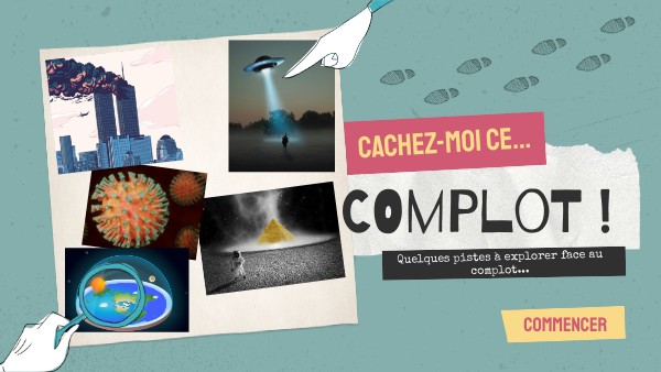Cachez-moi ce complot ! | Genially