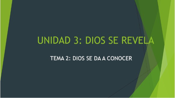 UNIDAD 3: Dios se revela TEMA 2: Dios se da a conocer | Genially