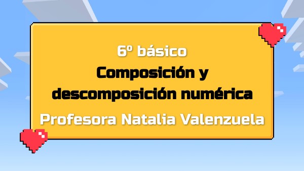 6°, Composición y descomposición. C8 | Genially